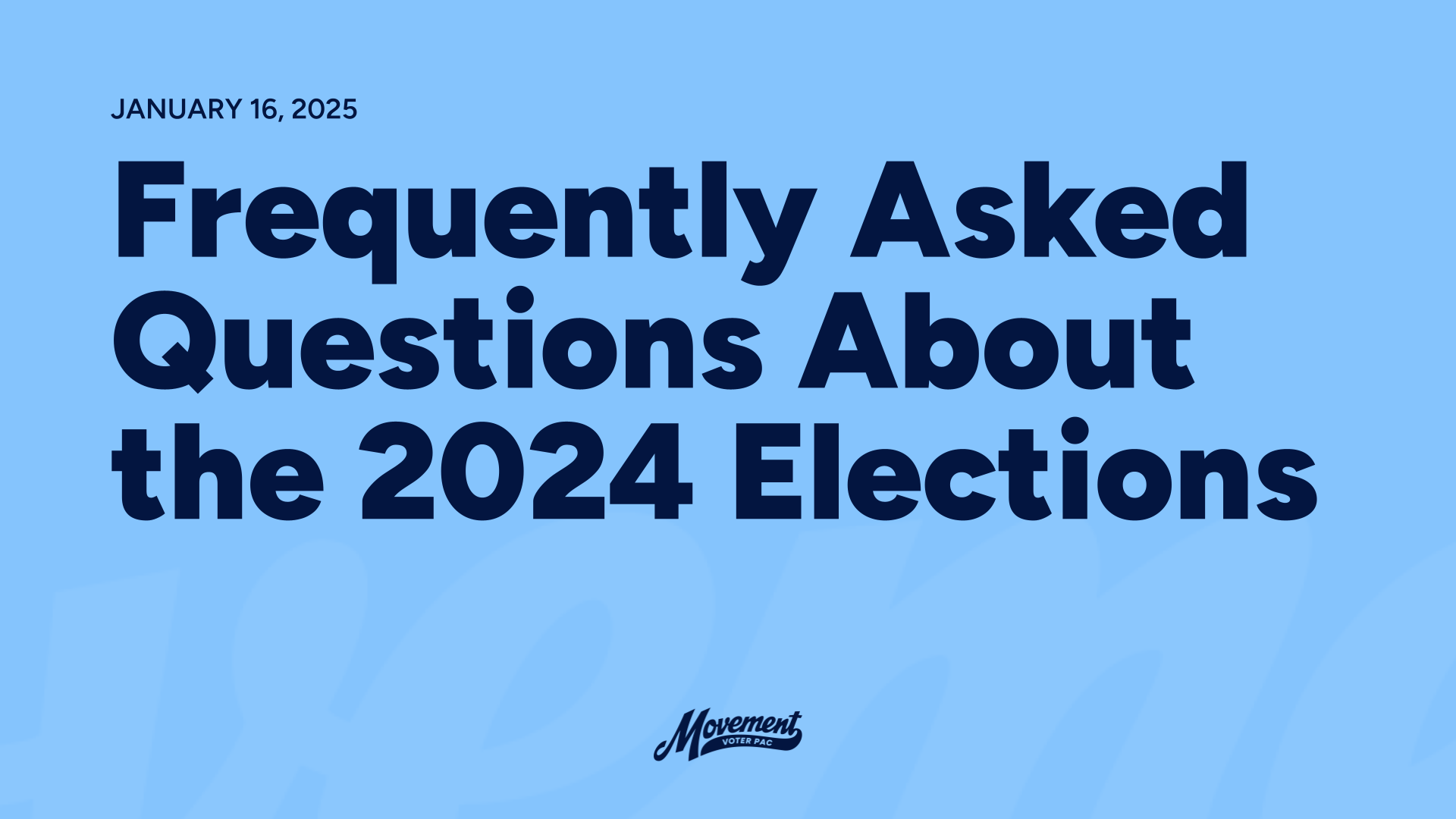 Frequently Asked Questions About the 2024 Elections | Movement Voter ...